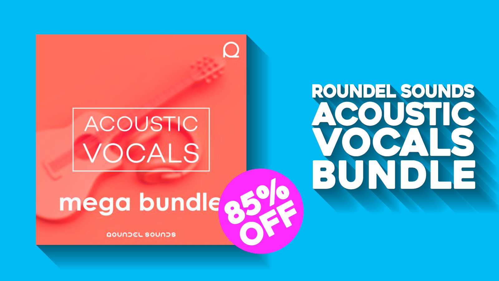 Acoustic Vocals Mega Bundle By Roundel Sounds – vstalarm.com